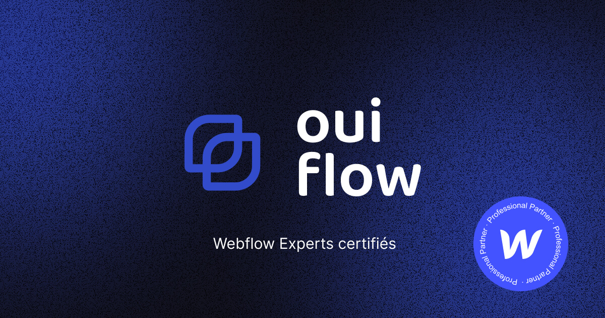 Agence Webflow, No-Code & Automatisation - Ouiflow.io